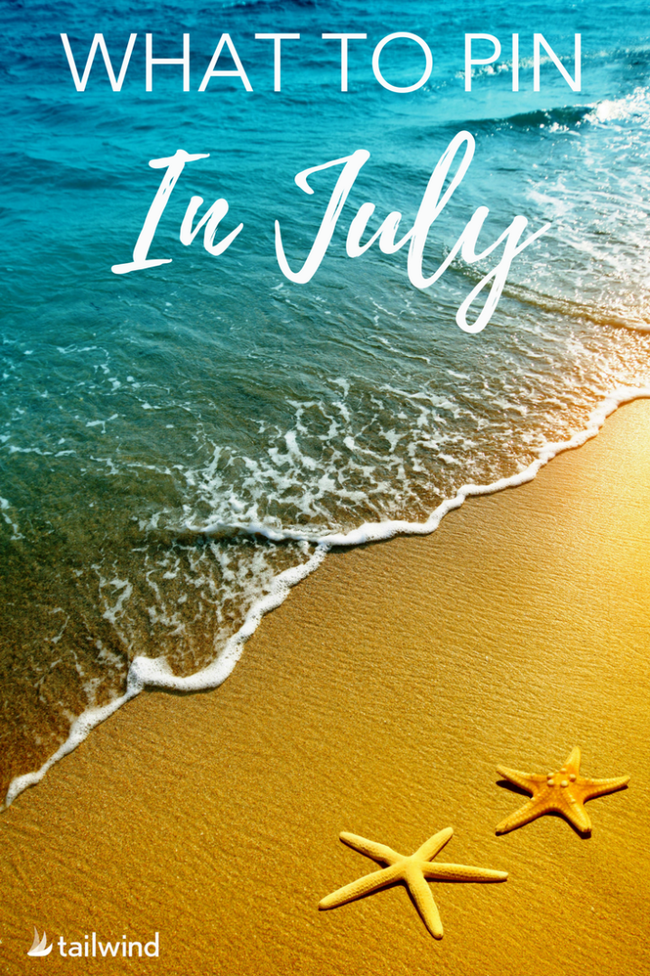 What to Pin to Pinterest in July