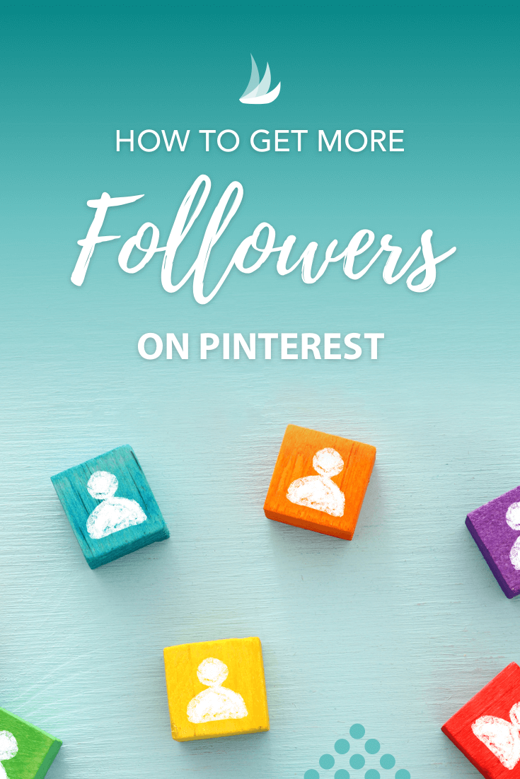 How to Get Followers on Pinterest - The Latest Best Practices