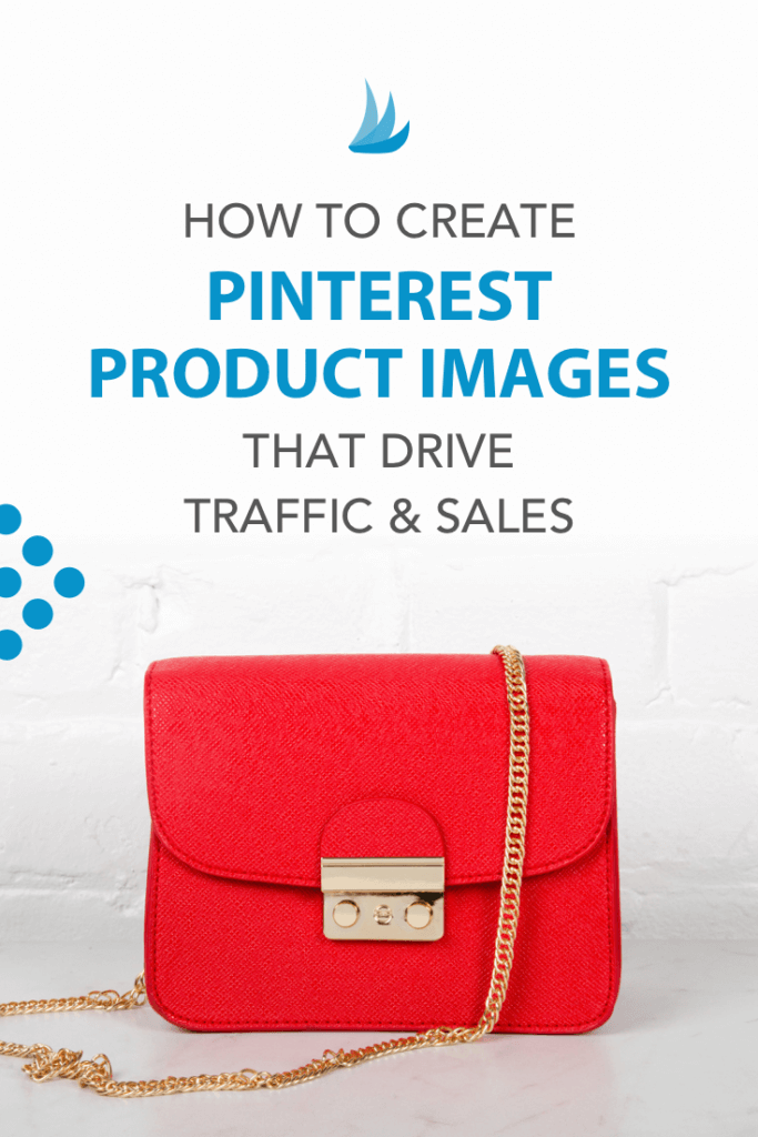How to Create Pinterest Product Images that Drive Traffic and Sales
