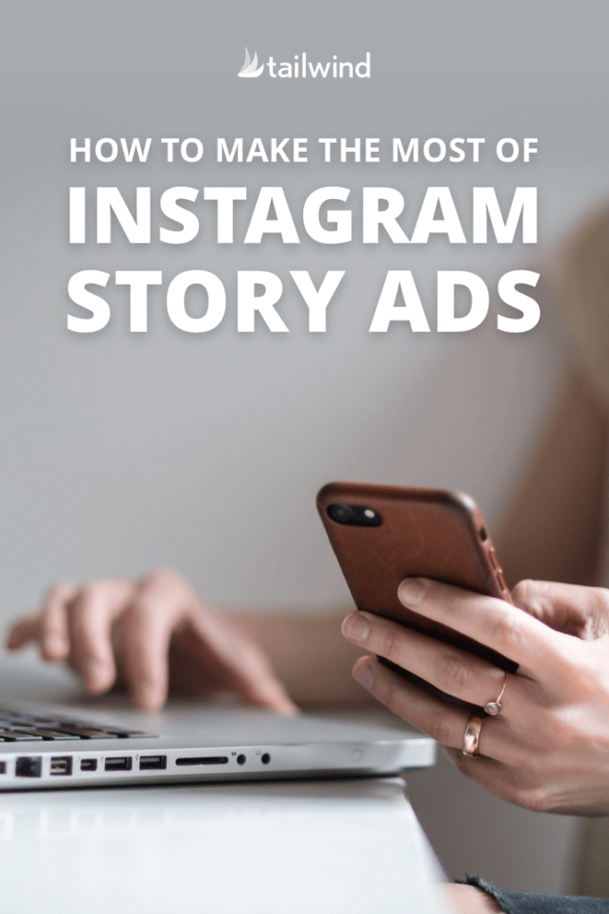 How to Make the Most of Instagram Story Ads | Tailwind App