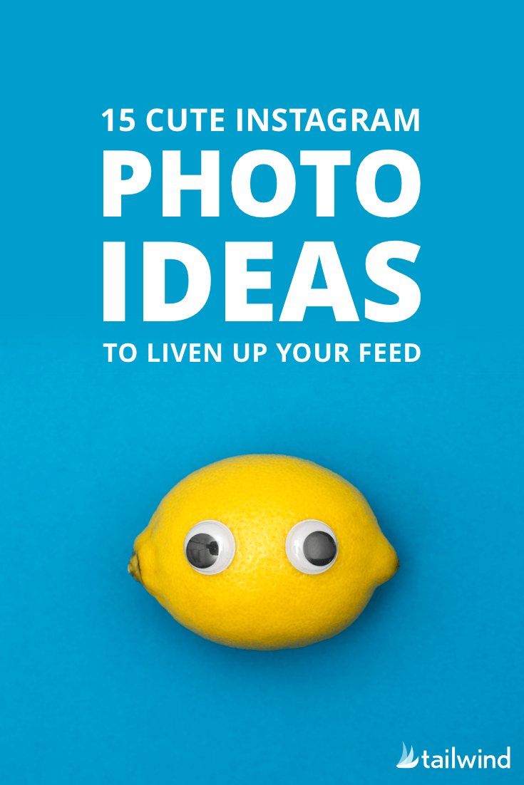 15 Cute Instagram Picture Ideas To Liven Up Your Feed