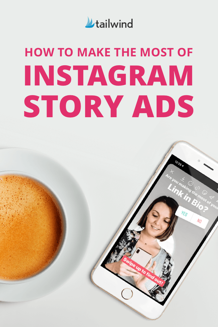How to Make the Most of Instagram Story Ads | Tailwind App