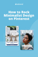 How to Rock Minimalist Design on Pinterest | Tailwind App