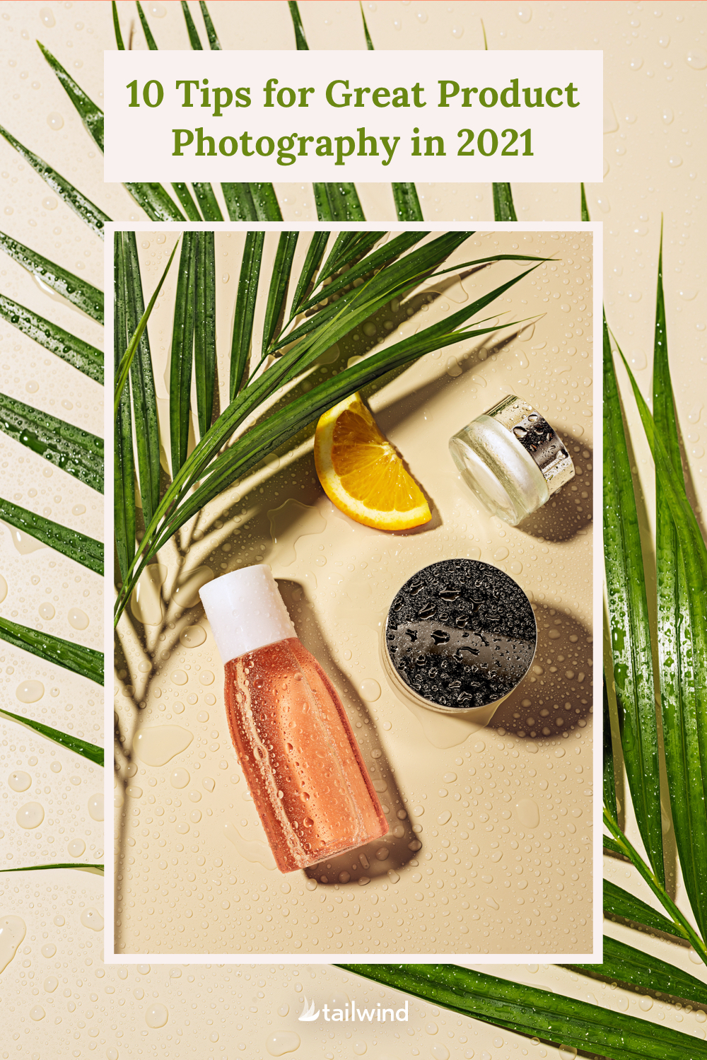 10 Tips for Great Product Photography in 2021 | Tailwind App