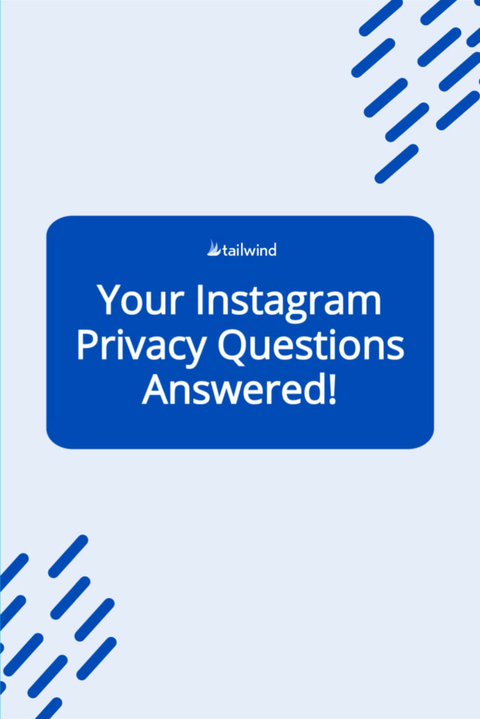 Your Instagram Privacy Questions Answered!