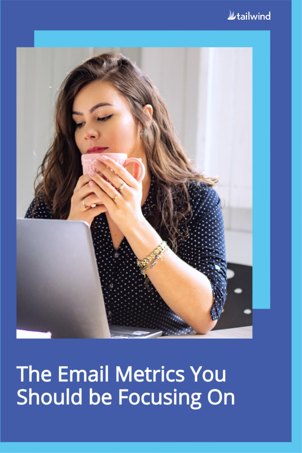 9 Email Marketing Metrics you MUST Know (2022) | Tailwind App