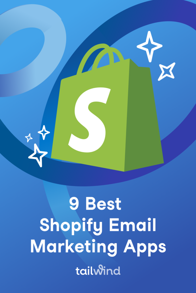 9 Best Shopify Email Marketing Apps | Tailwind App
