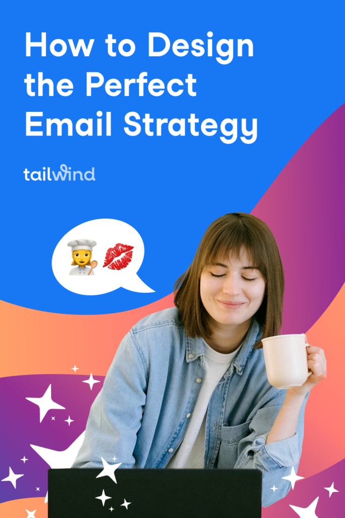 How to Design the Perfect Email Marketing Strategy | Tailwind App