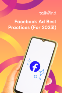 Facebook Ads Best Practices (for 2023!) | Tailwind App