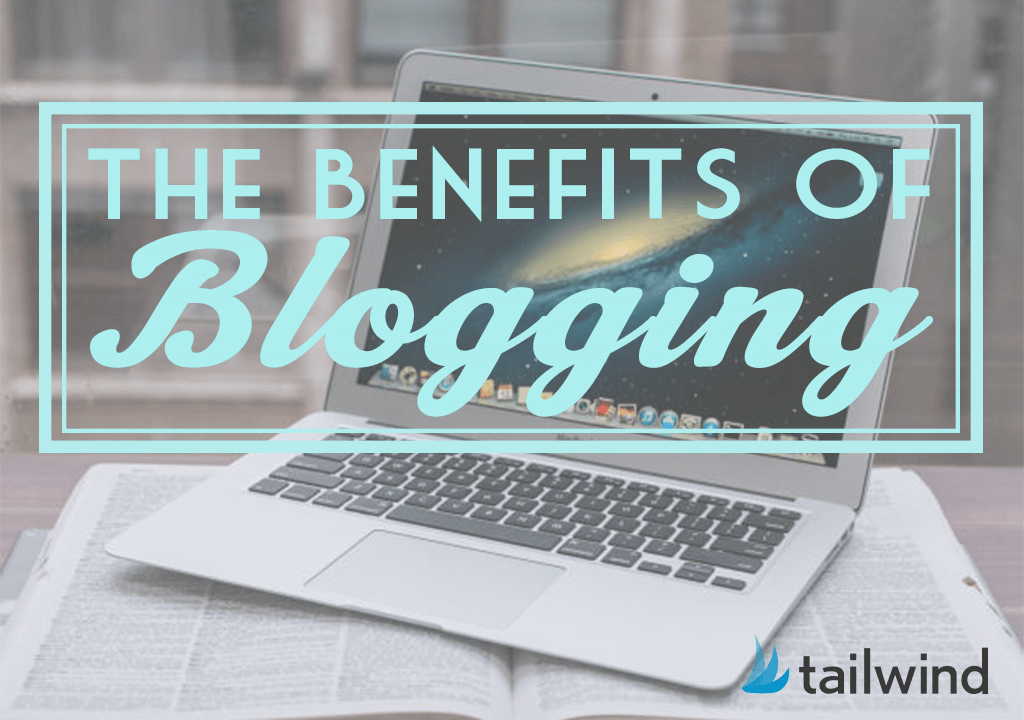 The Benefits of Blogging - Tailwind Blog