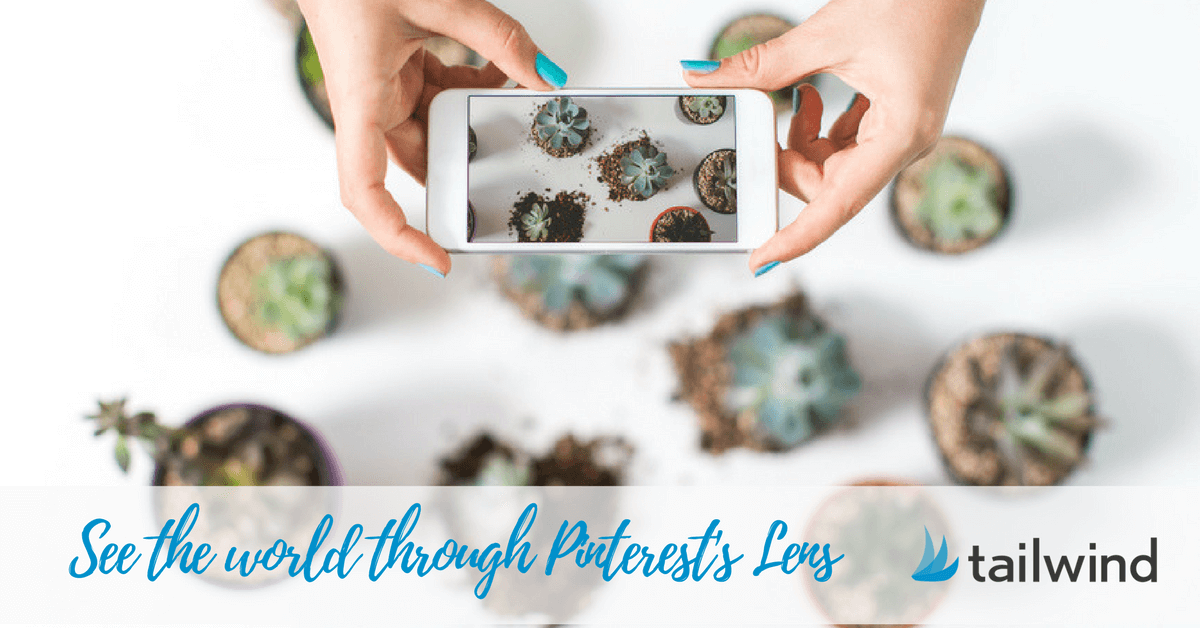 See The World Through Pinterest Lens + Find Instant Ideas - Tailwind Blog