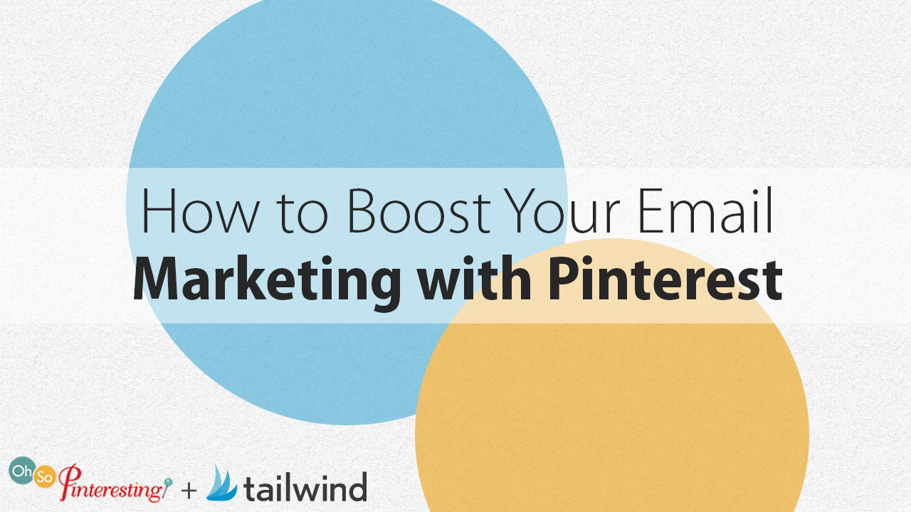 How to Boost Your Email Marketing with Pinterest - Tailwind Blog