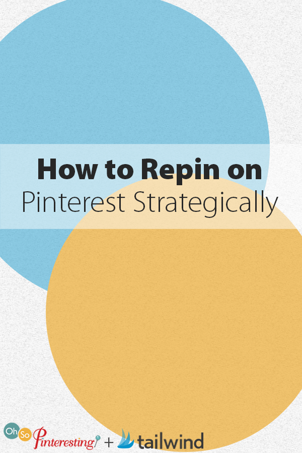 How to Repin on Pinterest Strategically - Tailwind Blog