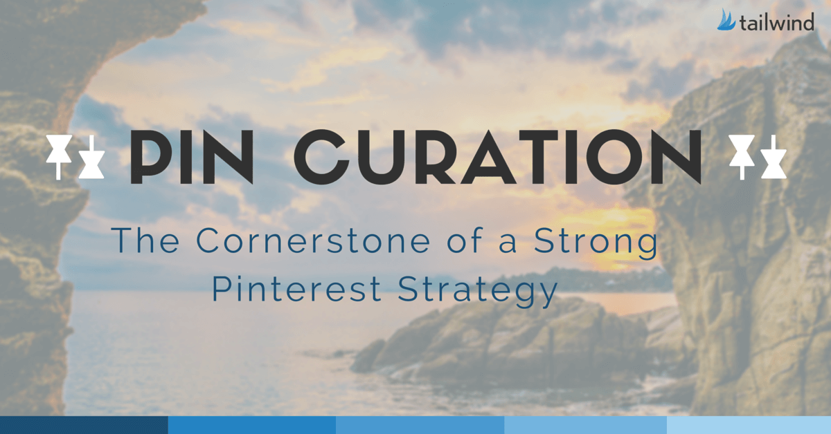 Pin Curation: The Cornerstone of a Strong Pinterest Strategy - Tailwind ...