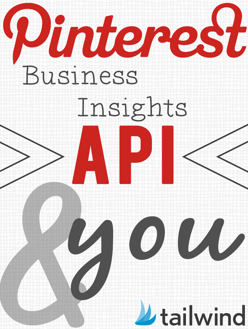 The Pinterest Business Insights API, Tailwind and You - Tailwind Blog