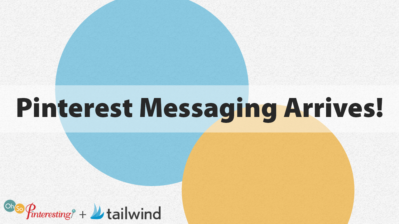Pinterest Messaging Arrives! - Tailwind Blog