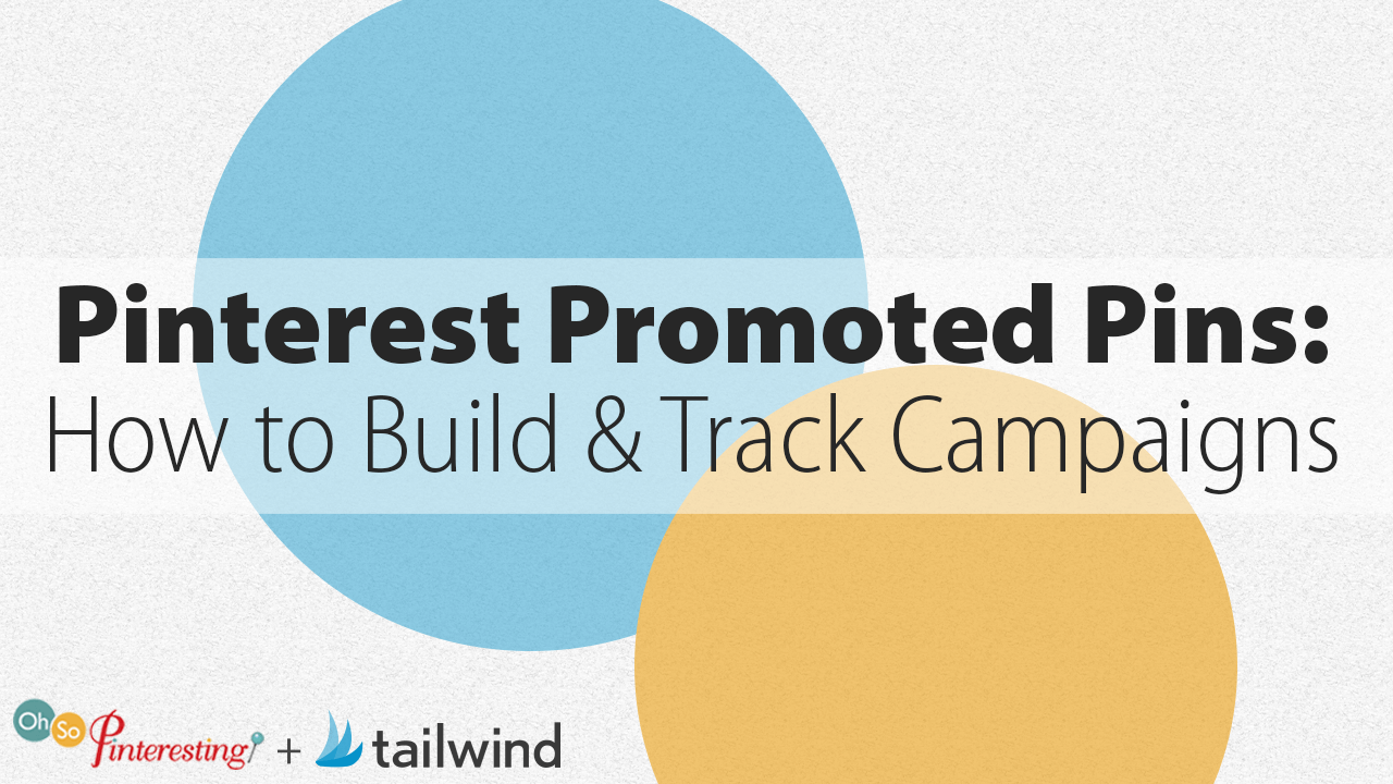 Pinterest Promoted Pins — How to Build and Track Campaigns OSP 075 ...