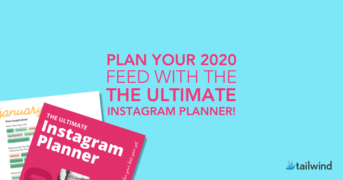 Plan Your 2020 Feed With The Ultimate Instagram Planner! - Tailwind Blog