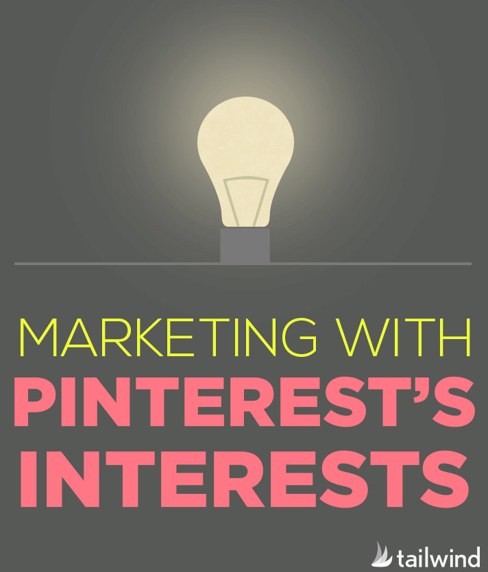 Marketing with Pinterest’s Interests - Tailwind Blog