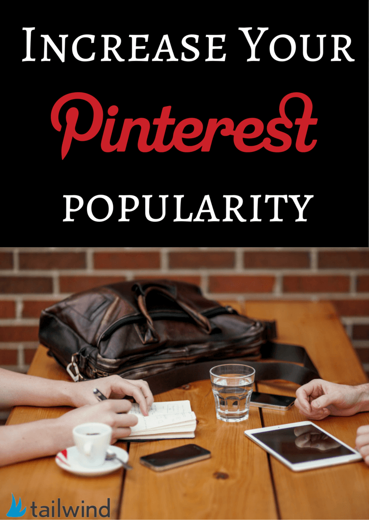 Increase Your Pinterest Popularity - Tailwind Blog