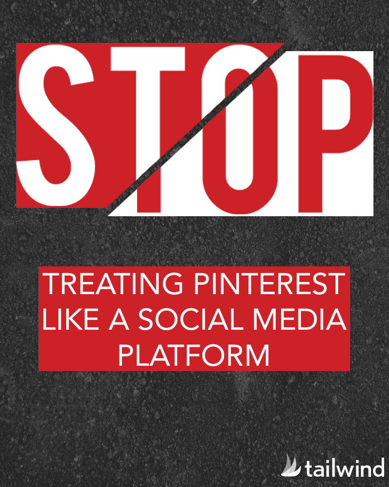Stop Treating Pinterest Like a Social Media Platform - Tailwind Blog