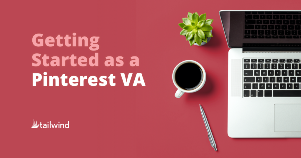 Getting Started as a Pinterest VA (Virtual Assistant) - Tailwind Blog
