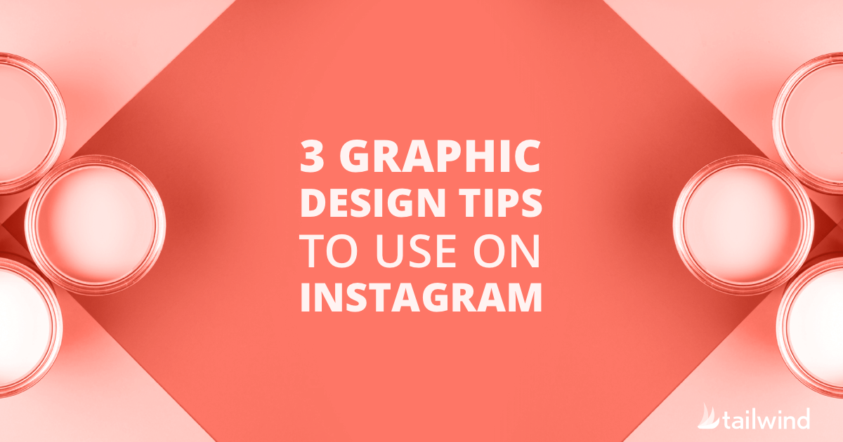 3 Graphic Design Tips To Use On Instagram in 2020 - Tailwind Blog