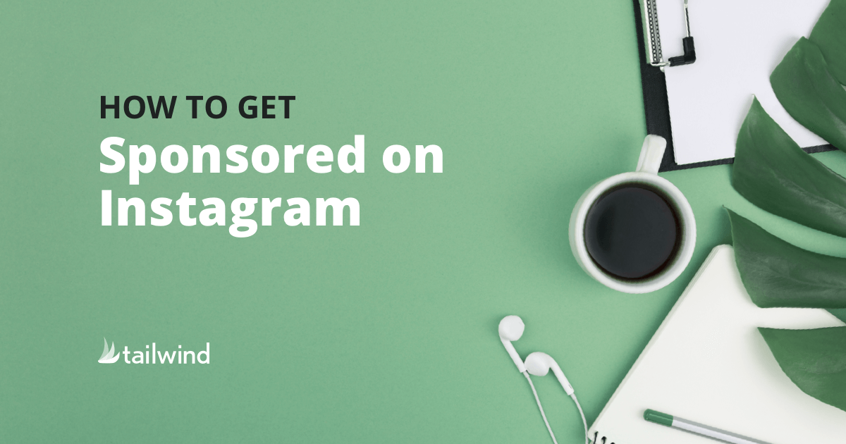 How to Get Sponsored on Instagram — A Beginner's Guide - Tailwind Blog