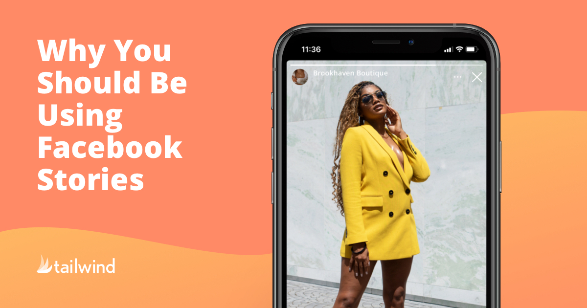 Why You Should Be Using Facebook Stories - Tailwind Blog