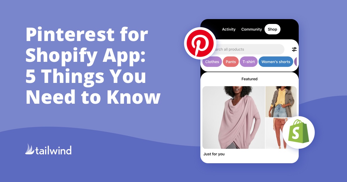Pinterest for Shopify App: 5 Things You Need to Know - Tailwind Blog