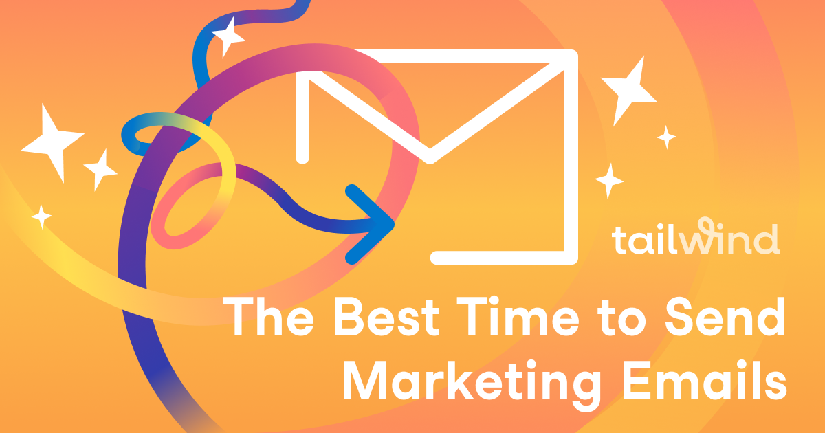 The Best Time to Send Marketing Emails - Tailwind Blog