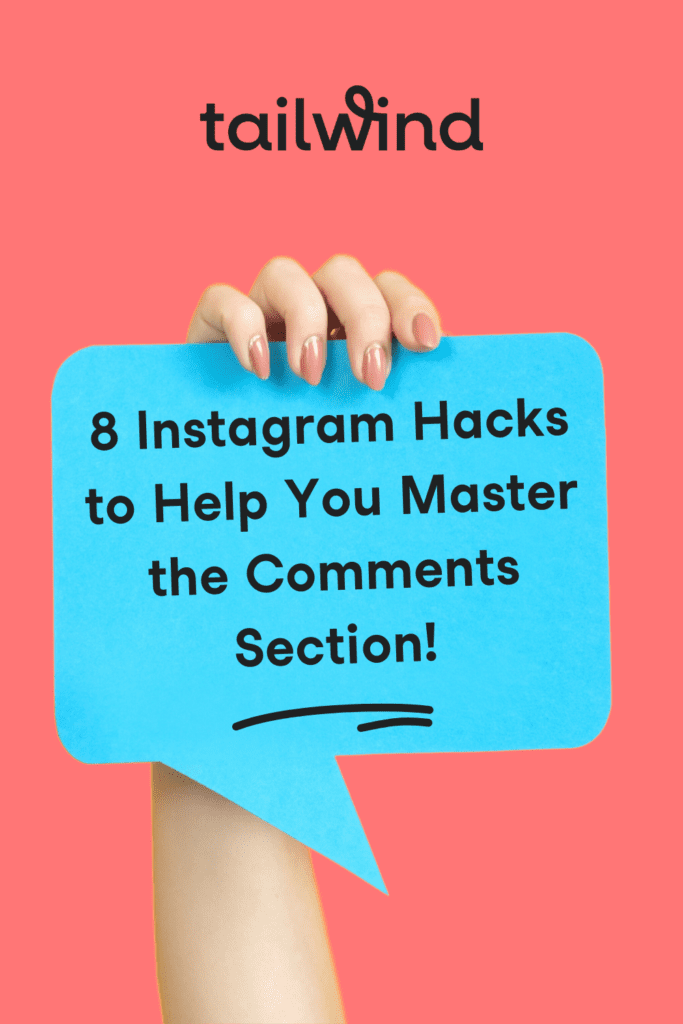 8 Instagram Hacks to Help You Master the Comments Section! - Tailwind Blog