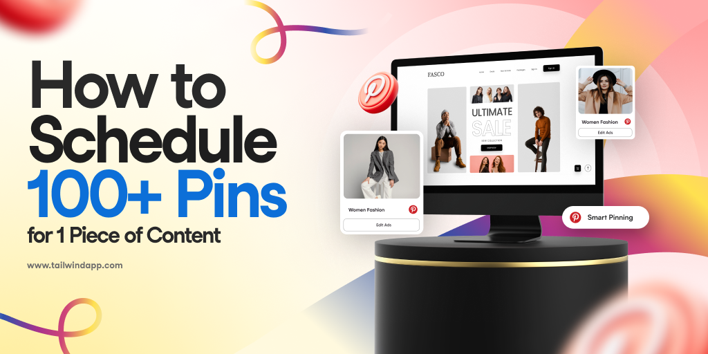 How to Schedule 100+ Pins for 1 Piece of Content - Tailwind Blog