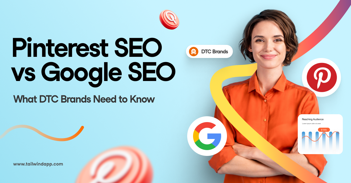 Pinterest SEO vs Google SEO: What DTC Brands Need to Know - Tailwind Blog