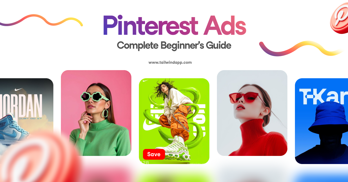 Pinterest Ads: Complete Beginner's Guide (2025) - Tailwind Blog