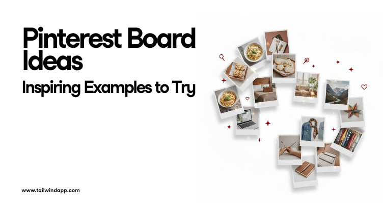 Pinterest Board Ideas: Inspiring Examples to Try - Tailwind Blog